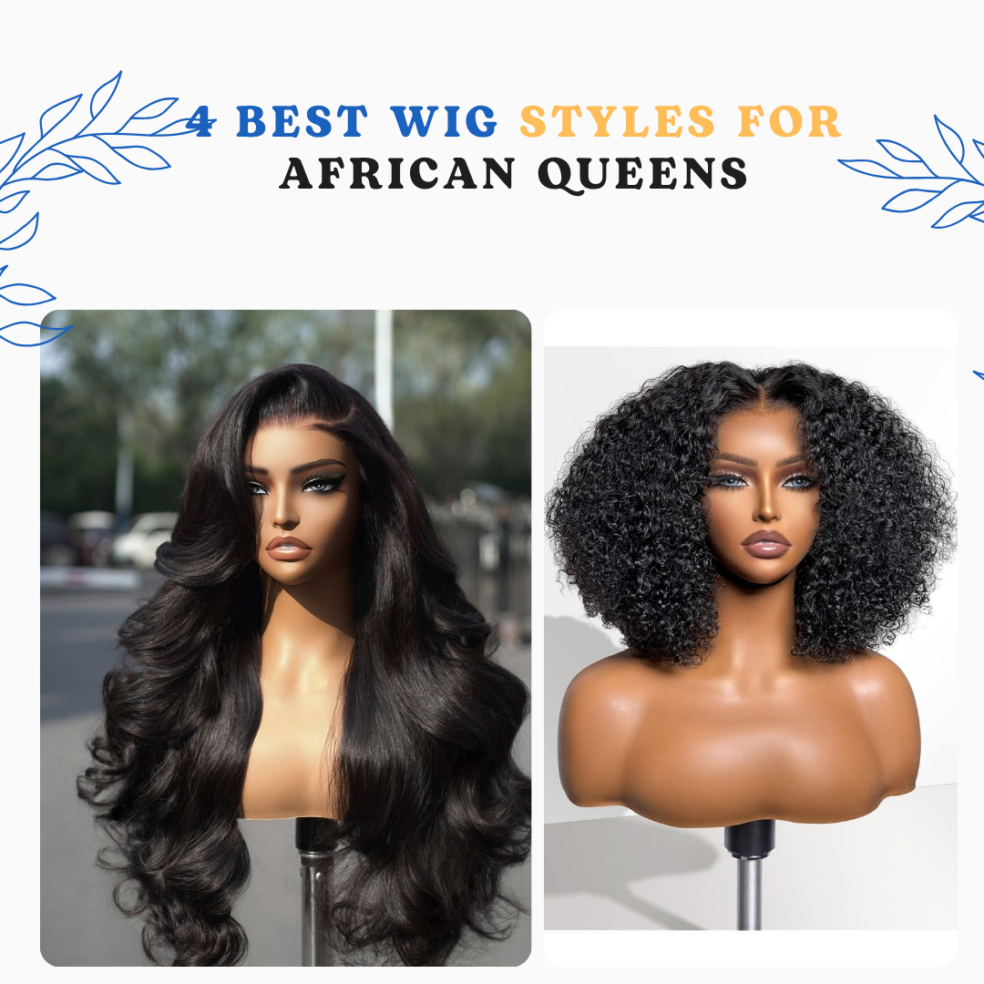 4 best wig styles for African Queens