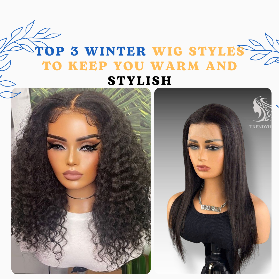 Top 3 Winter Wig Styles to Keep You Warm and Stylish | TrendyHair ...