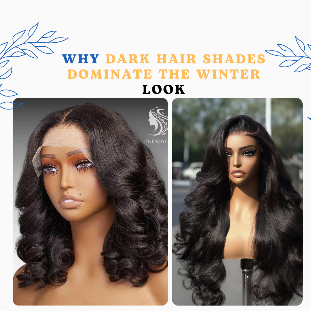 Why Dark Hair Shades Dominate the Winter Look | TrendyHair Factory ...